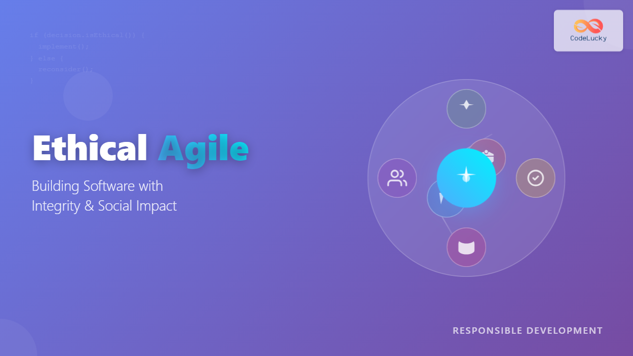 Ethical Agile: Building Software with Integrity and Social Impact - CodeLucky