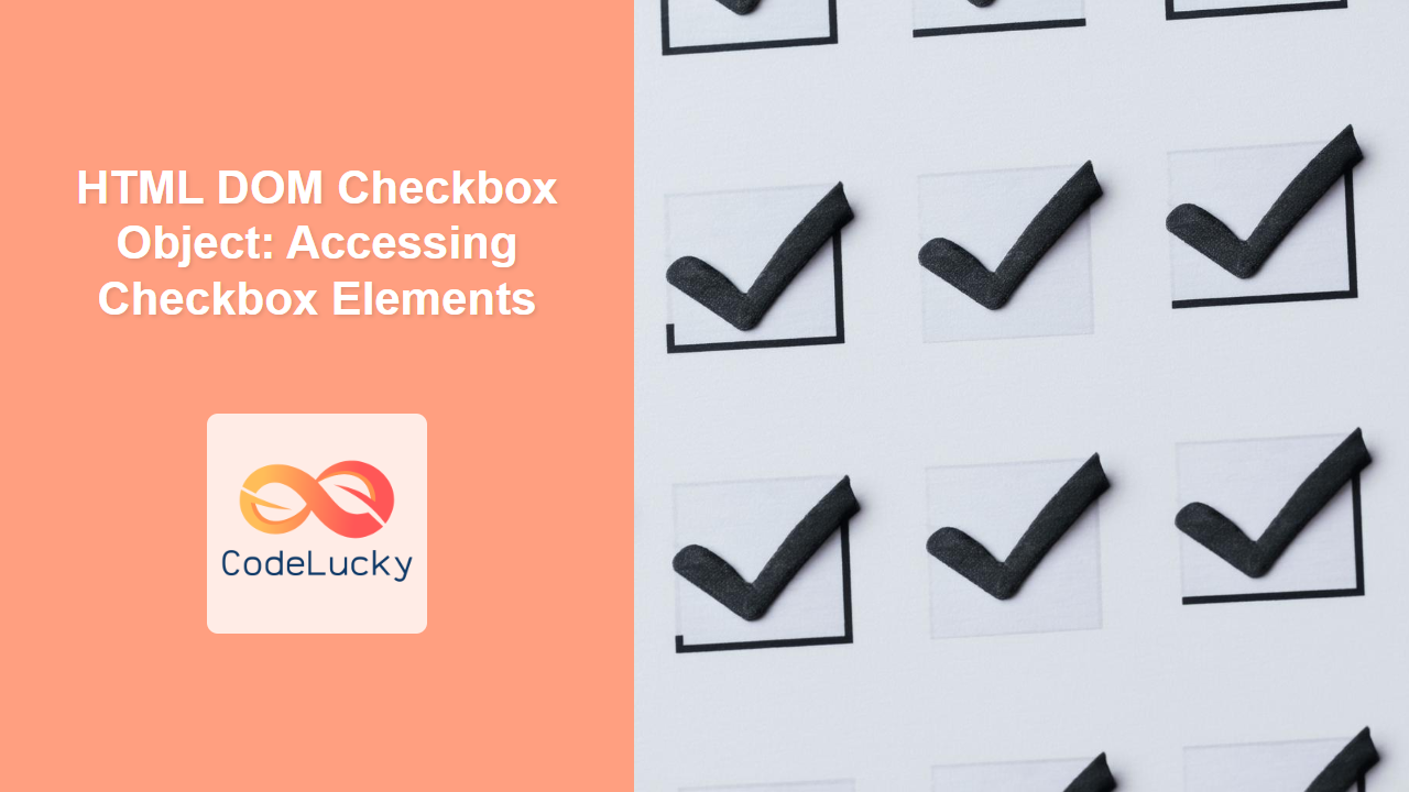 HTML DOM Checkbox Object: Accessing Checkbox Elements - CodeLucky
