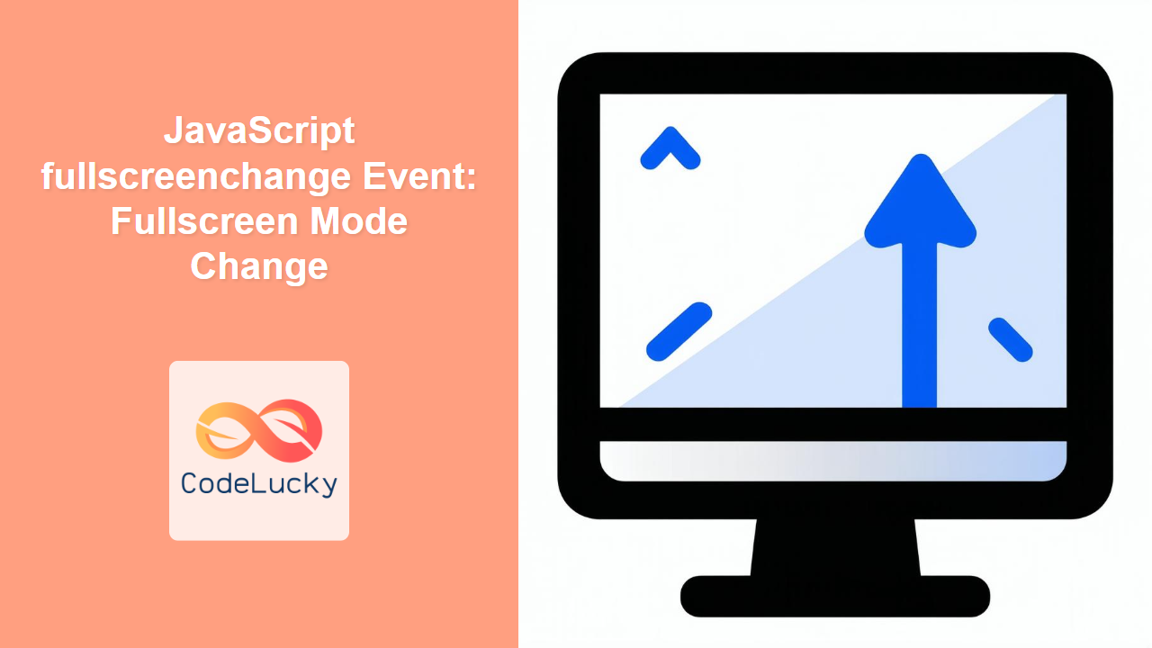 JavaScript fullscreenchange Event: Fullscreen Mode Change - CodeLucky