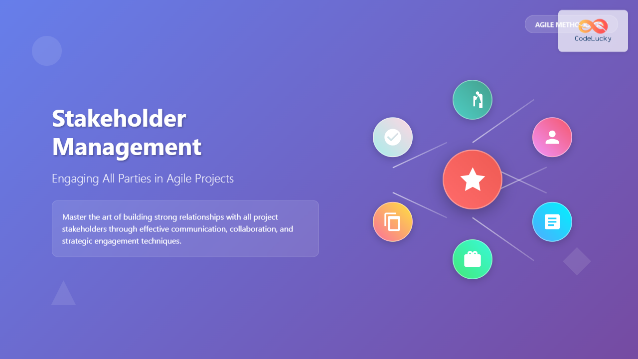 Stakeholder Management: Complete Guide to Engaging All Parties in Agile Projects - CodeLucky