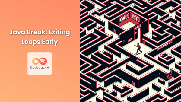 Java Break: Exiting Loops Early - CodeLucky