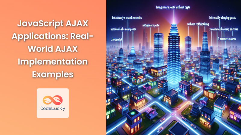 JavaScript AJAX Applications: Real-World AJAX Implementation Examples ...