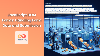 JavaScript DOM Forms: Handling Form Data and Submission - CodeLucky
