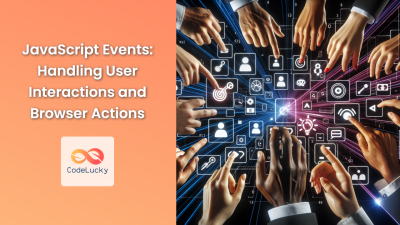 JavaScript Events: Handling User Interactions and Browser Actions ...