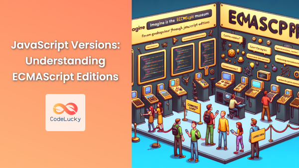 JavaScript Versions: Understanding ECMAScript Editions - CodeLucky