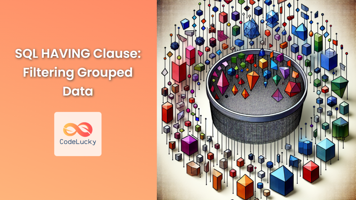 MySQL Having Clause: Filter Grouped Data Effectively - CodeLucky