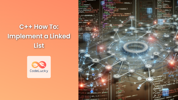 C++ How To: Implement a Linked List - CodeLucky