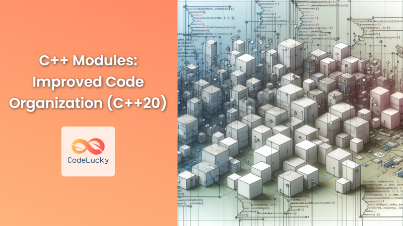 C++ Modules: Improved Code Organization (C++20) - CodeLucky