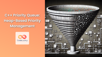 C++ Priority Queue: Heap-Based Priority Management - CodeLucky