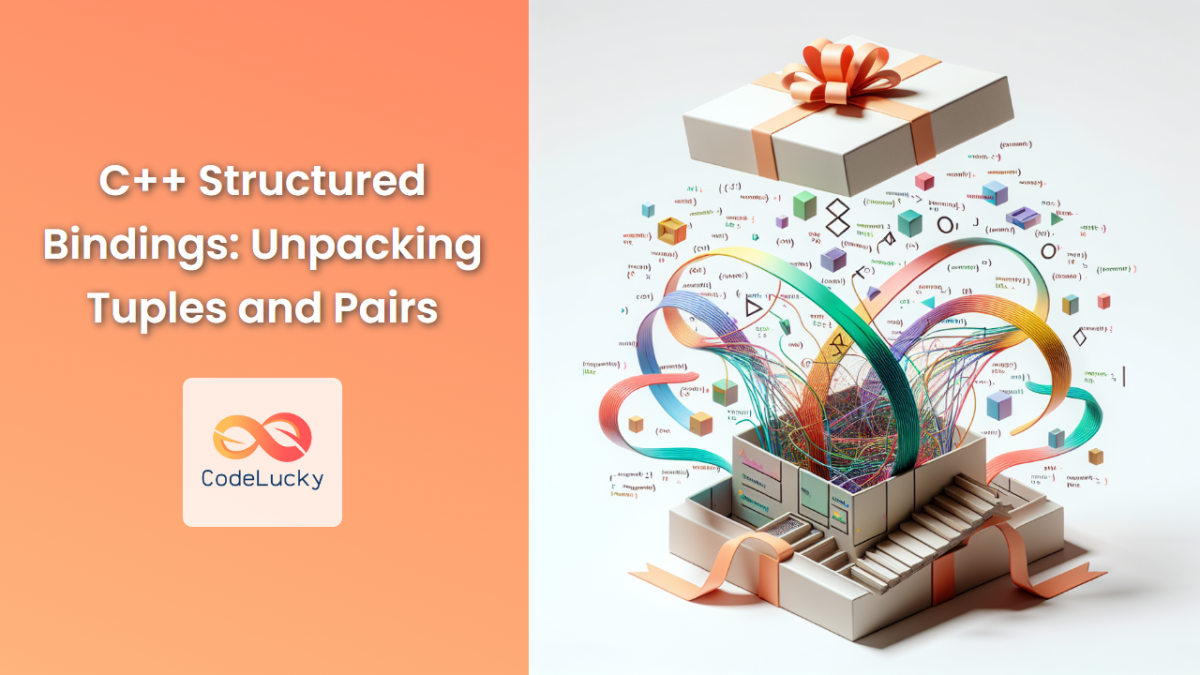 C++ Structured Bindings: Unpacking Tuples and Pairs - CodeLucky