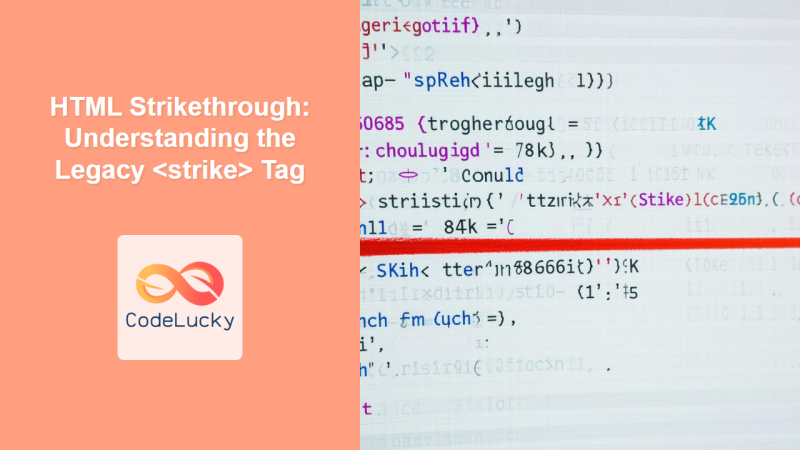 HTML Strikethrough: Understanding the Legacy Tag - CodeLucky
