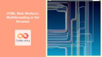 HTML Web Workers: Multithreading in the Browser - CodeLucky