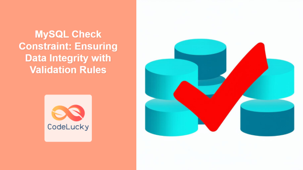 MySQL Check Constraint: Ensuring Data Integrity with Validation Rules ...