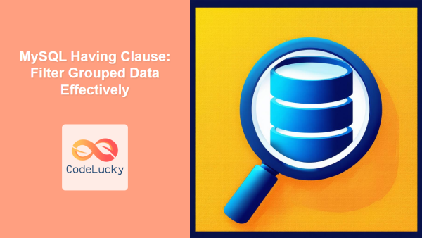 Mysql Having Clause Filter Grouped Data Effectively Codelucky