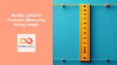 MySQL LENGTH Function: Measuring String Length - CodeLucky
