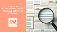 HTML DOM HTMLCollection Object: Accessing Collections of Elements - CodeLucky