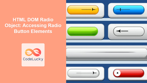 HTML DOM Radio Object: Accessing Radio Button Elements - CodeLucky