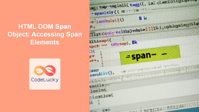 HTML DOM Span Object: Accessing Span Elements - CodeLucky