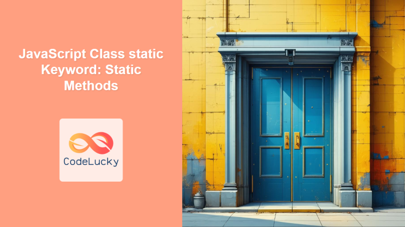 JavaScript Class static Keyword: Static Methods - CodeLucky