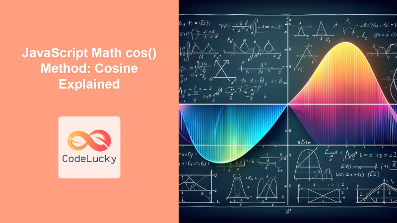 JavaScript Math cos() Method: Cosine Explained - CodeLucky