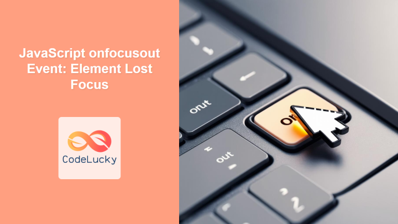 JavaScript onblur Event: Element Lost Focus - CodeLucky