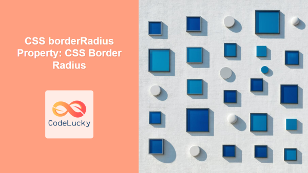 CSS Border-Radius: Complete Guide to Rounded Corners and Perfect Circles - CodeLucky