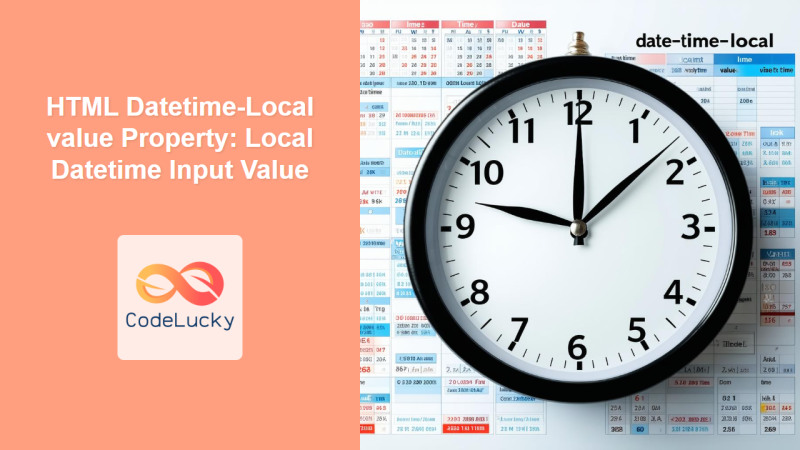 HTML DOM Datetime-Local Object: Accessing Local Datetime Input Elements ...
