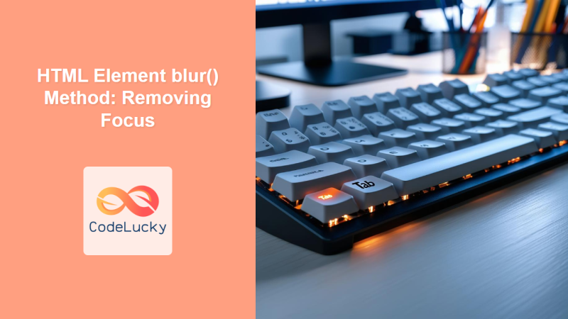 HTML Element focus() Method: Focusing Element - CodeLucky