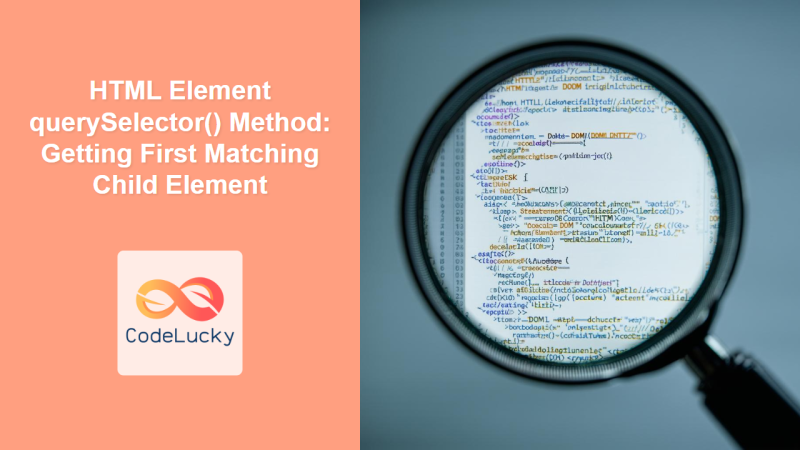 HTML Document querySelector() Method: Getting First Matching Element ...