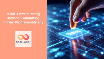 HTML Form submit() Method: Submitting Forms Programmatically - CodeLucky