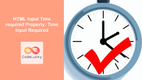 HTML Input Time type Property: Time Input Type - CodeLucky
