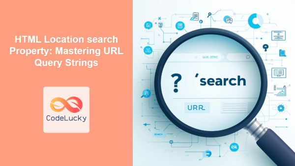 HTML Location search Property: Mastering URL Query Strings - CodeLucky