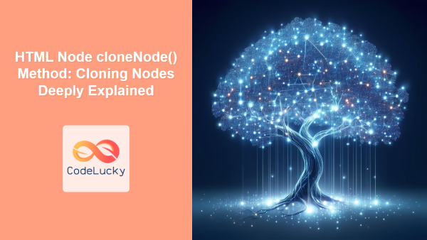 HTML Node cloneNode() Method: Cloning Nodes Deeply Explained - CodeLucky
