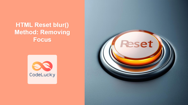 HTML Form reset() Method: Resetting Form Values - CodeLucky