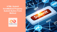 HTML Submit formMethod Property: Submit Button Form Method - CodeLucky