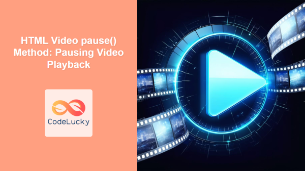 HTML Video pause() Method: Pausing Video Playback - CodeLucky