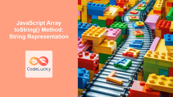 JavaScript Array toString() Method: String Representation - CodeLucky