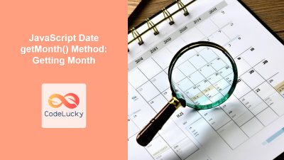 JavaScript Date getMonth() Method: Getting Month - CodeLucky