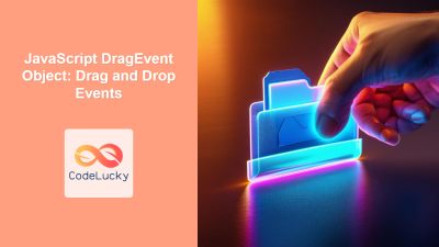 JavaScript DragEvent Object: Drag and Drop Events - CodeLucky