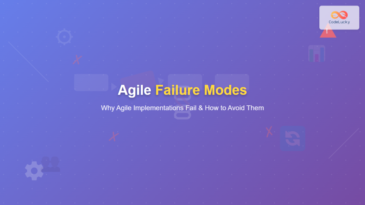 Agile Failure Modes: Common Reasons Why Agile Transformations Fail and How to Avoid Them - CodeLucky