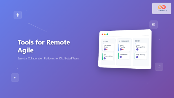 Tools for Remote Agile: Essential Collaboration Platforms for ...
