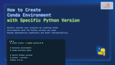 How to Create Conda Environment with Specific Python Version: Step-by-Step Guide - CodeLucky
