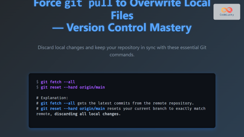How do I force git pull to overwrite local files? - Version Control Insights - CodeLucky