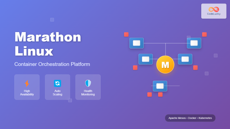 Marathon Linux: Complete Guide to Container Orchestration Platform - CodeLucky