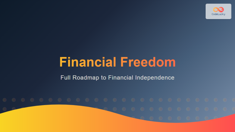 Financial Freedom: Full Roadmap to Financial Independence - CodeLucky