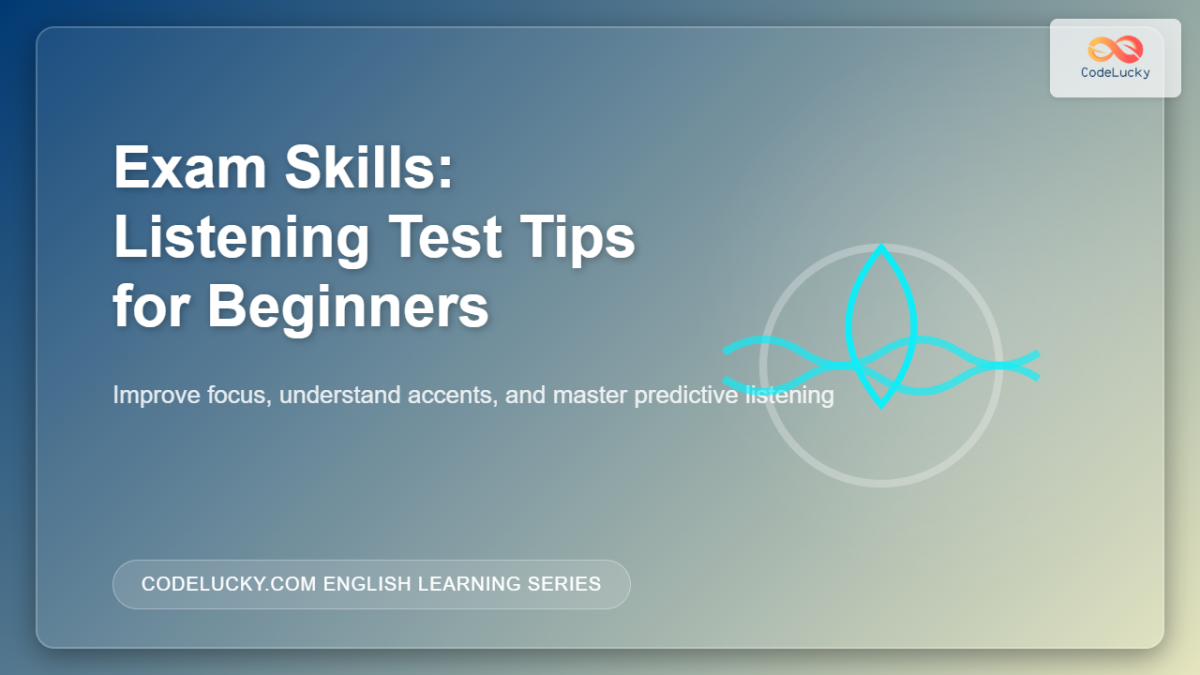 Exam Skills: Listening Test Tips for Beginners – Master Effective ...